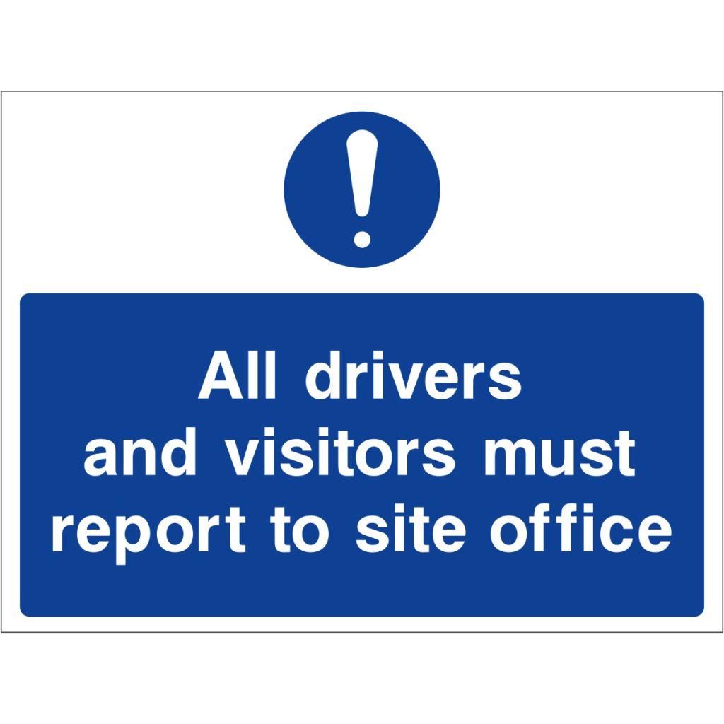 All Drivers And Visitors Must Report To Site Office Sign | Commercial ...