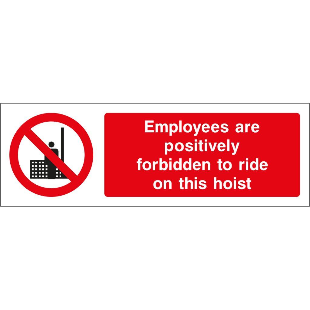 Employees Are Positively Forbidden To Ride On This Hoist Sign ...