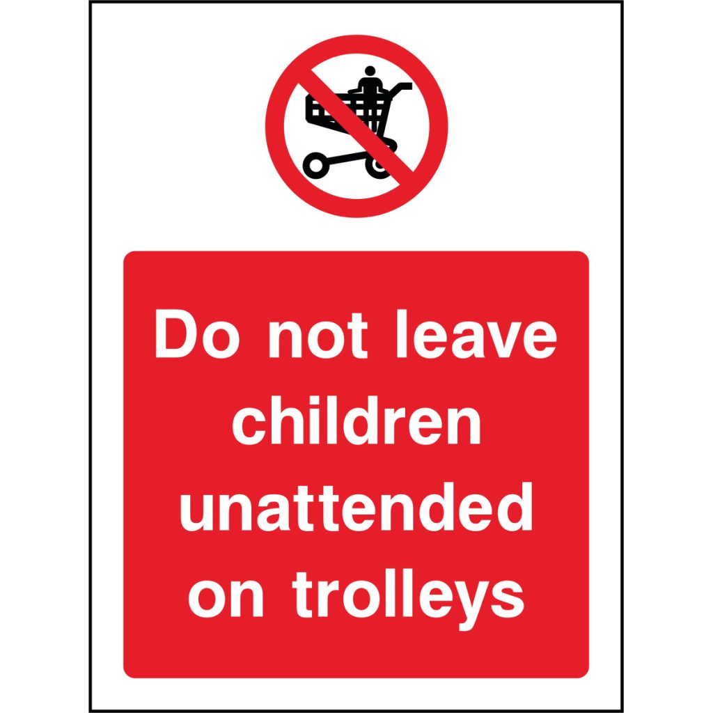 Do Not Leave Children Unattended On Trolleys Sign | Commercial & Safety ...